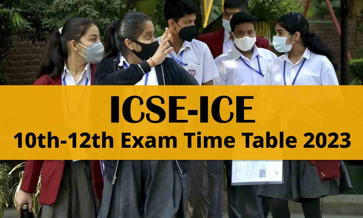 ICSE ICE Exam 10th-12th Time Table 2023: आईसीएसई, आईसीई की 10वीं एवं 12वीं की परीक्षा की समय ...