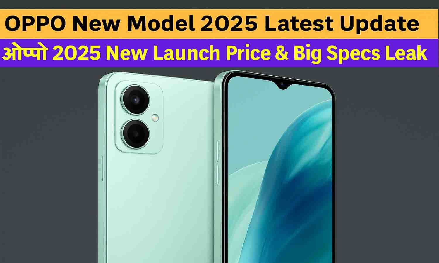 OPPO New Model 2025 Latest Update | ओप्पो 2025 New Launch Price & Big ...